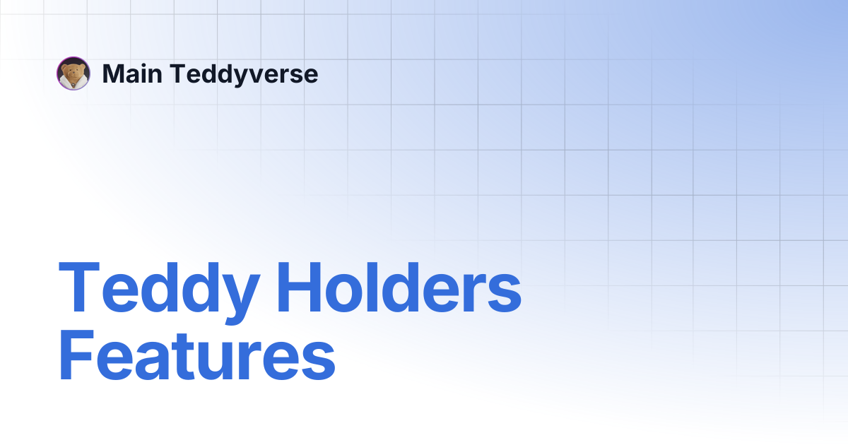 Teddy Holders Features | Main Teddyverse
